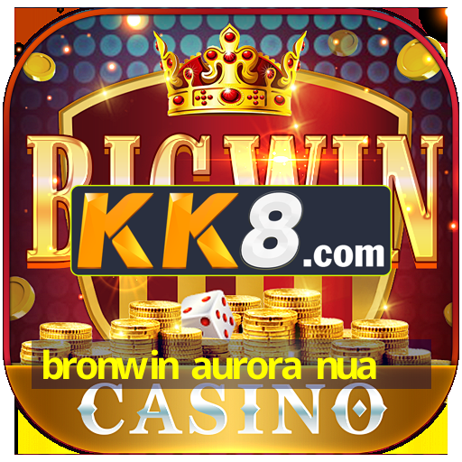 Bronwin Aurora Nua
